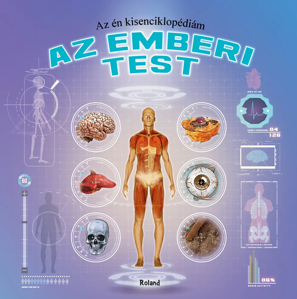 Az én kisenciklopédiám - Az emberi test - Roland Kiadó